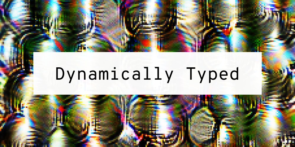 Dynamically Typed